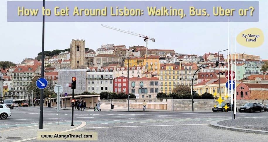 How to Get Around Lisbon: walking, bus, Uber or? - Alonga Travel